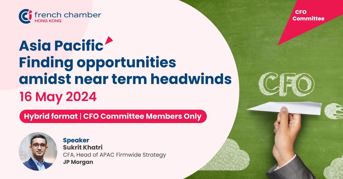 [HYBRID] CFO Committee : Asia Pacific - Finding opportunities amidst ...